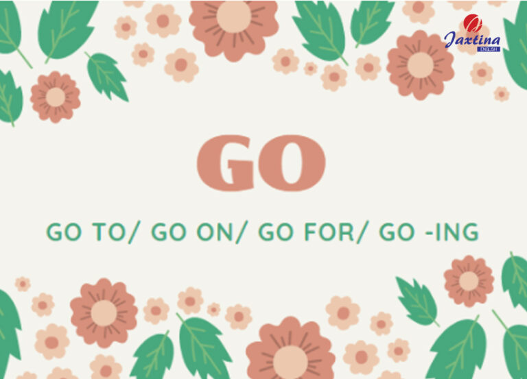 Tổng hợp các cách sử dụng của "go" với "go to/go on/go for/go-ing"