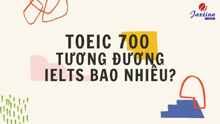 TOEIC 700 tương đương IELTS bao nhiêu? Mất bao lâu để đạt?