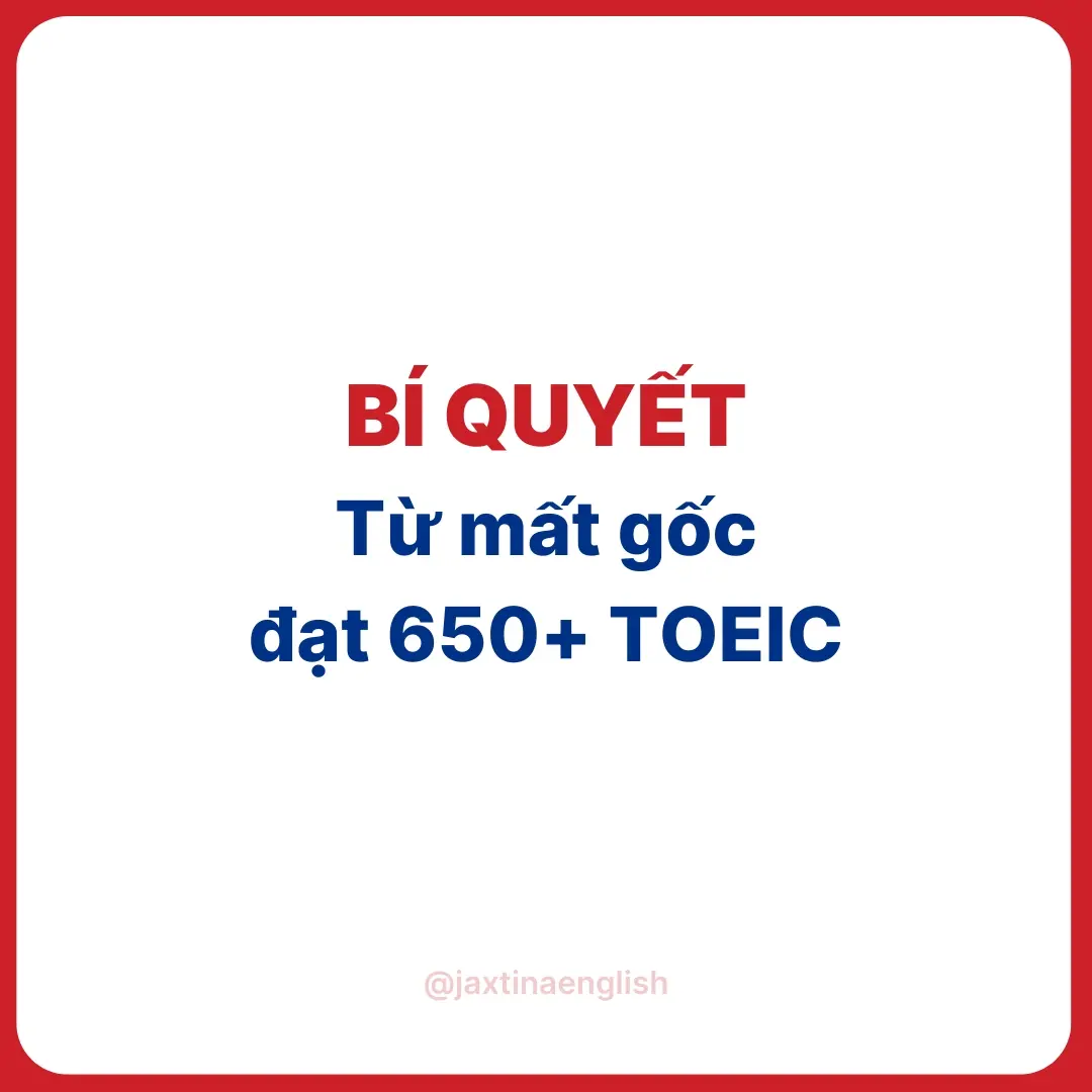 Lộ trình học TOEIC 650+ bài bản tại Jaxtina